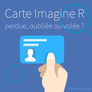 Carte Imagine R perdue, oubliée ou volée : que faut-il faire